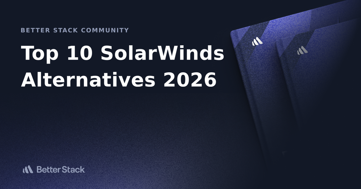 Top 10 SolarWinds Alternatives 2025 | Better Stack Community