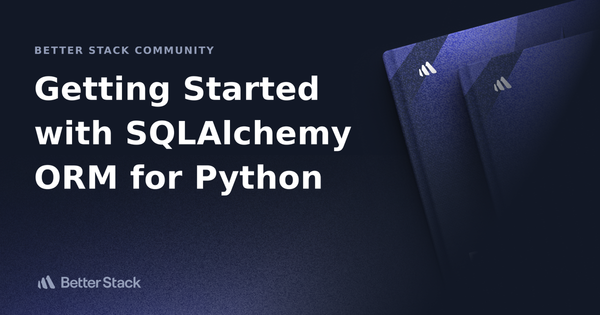 Getting Started with SQLAlchemy ORM for Python | Better Stack Community