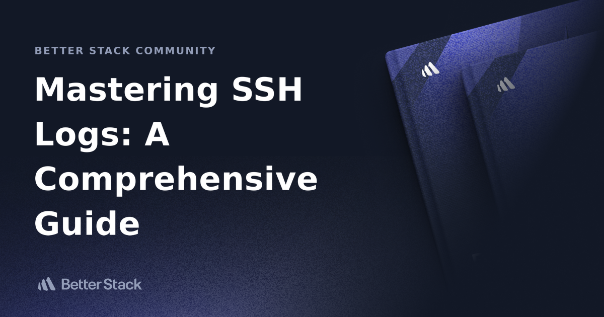 Mastering SSH Logs: A Comprehensive Guide | Better Stack Community Mastering SSH Logs: A Comprehensive Guide | Better Stack Community
