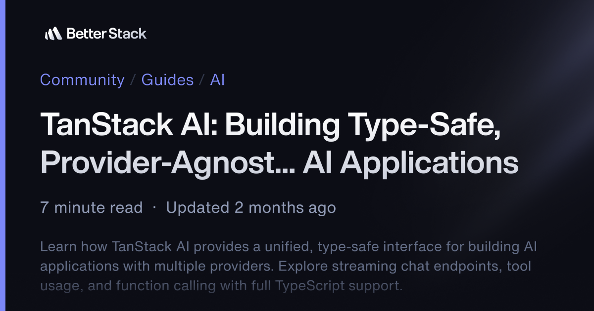 TanStack AI: Building Type-Safe, Provider-Agnostic AI Applications | Better Stack Community