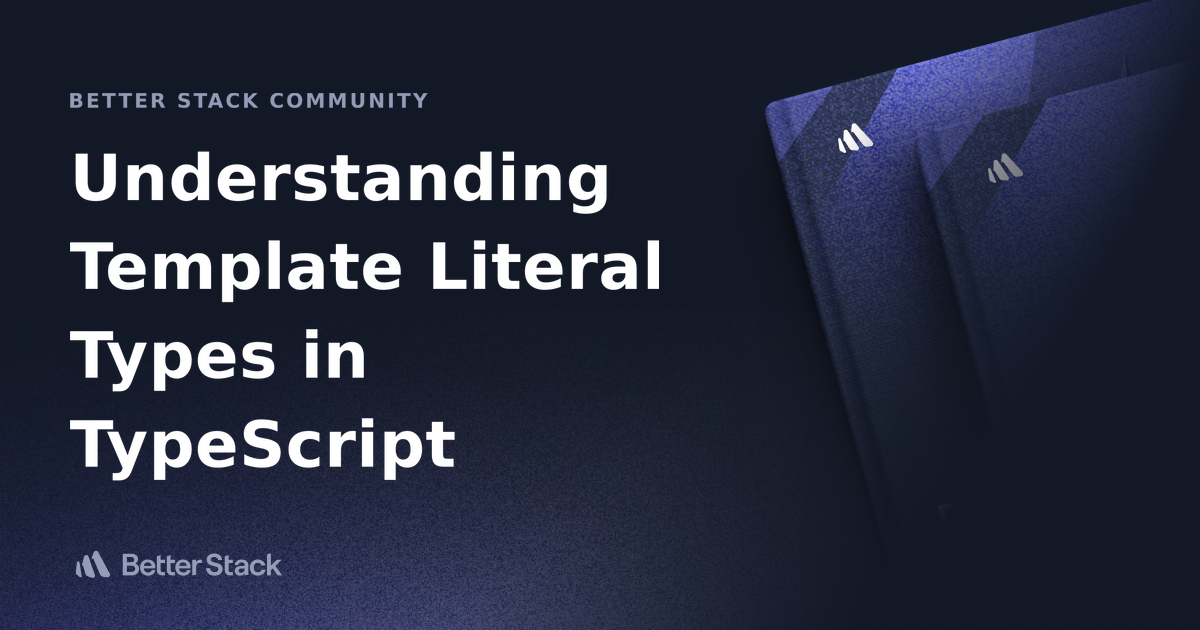 Understanding Template Literal Types in TypeScript | Better Stack Community