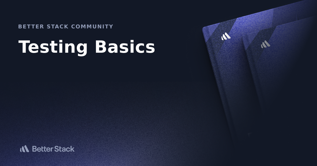 Testing Basics Better Stack Community 6038