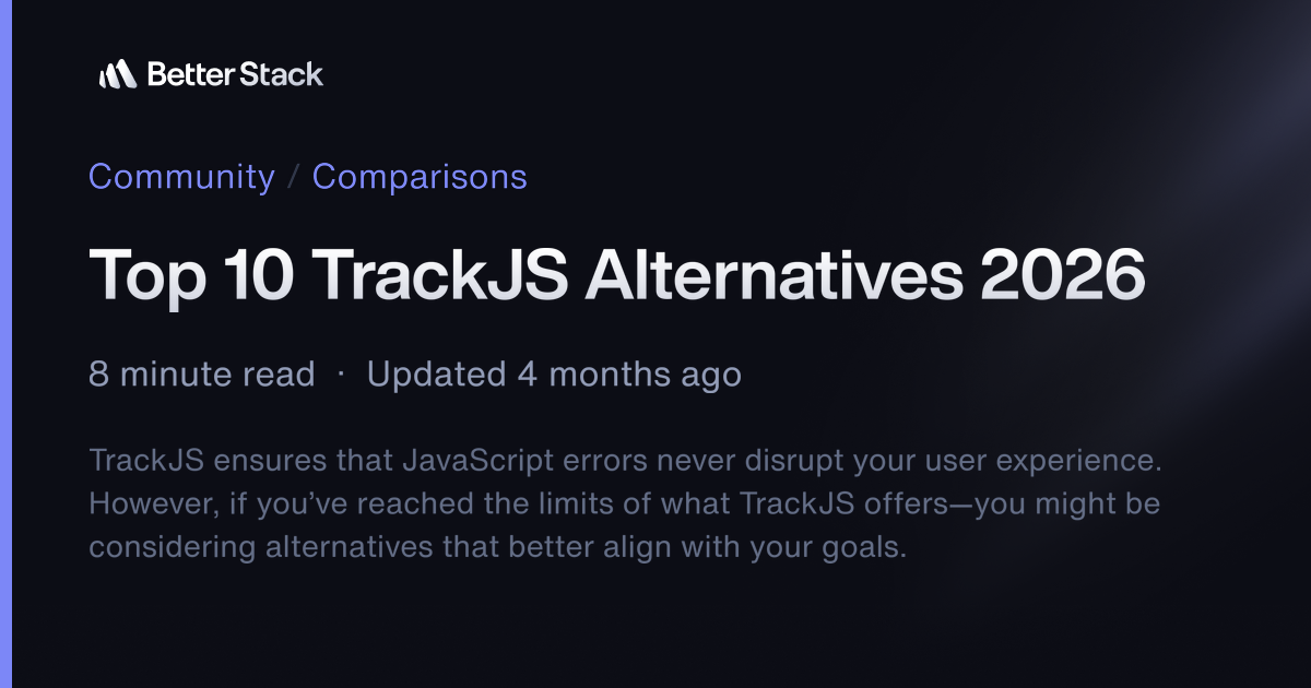 Top 10 TrackJS Alternatives 2026 | Better Stack Community