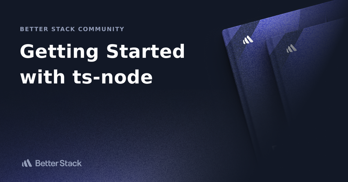 Getting Started with ts-node | Better Stack Community