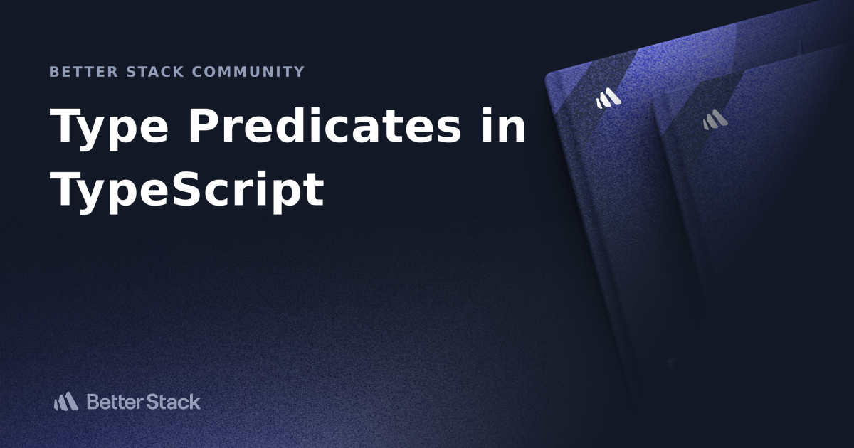 Type Predicates in TypeScript | Better Stack Community