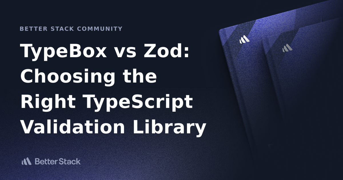 TypeBox vs Zod: Choosing the Right TypeScript Validation Library | Better Stack Community