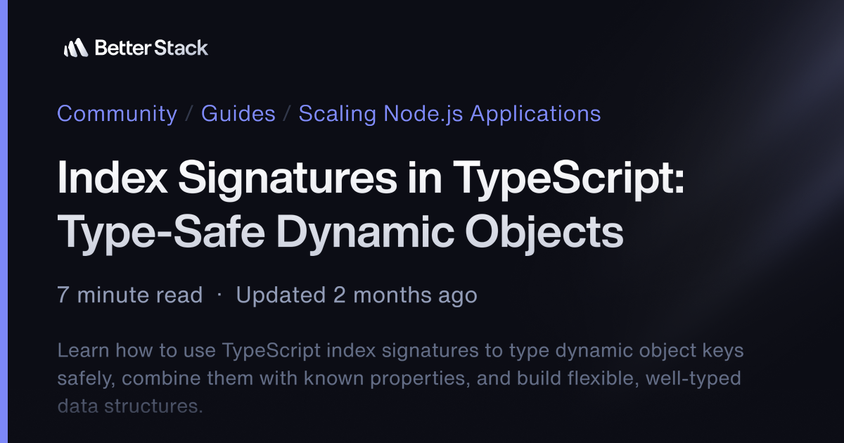 Index Signatures in TypeScript: Type-Safe Dynamic Objects | Better Stack Community