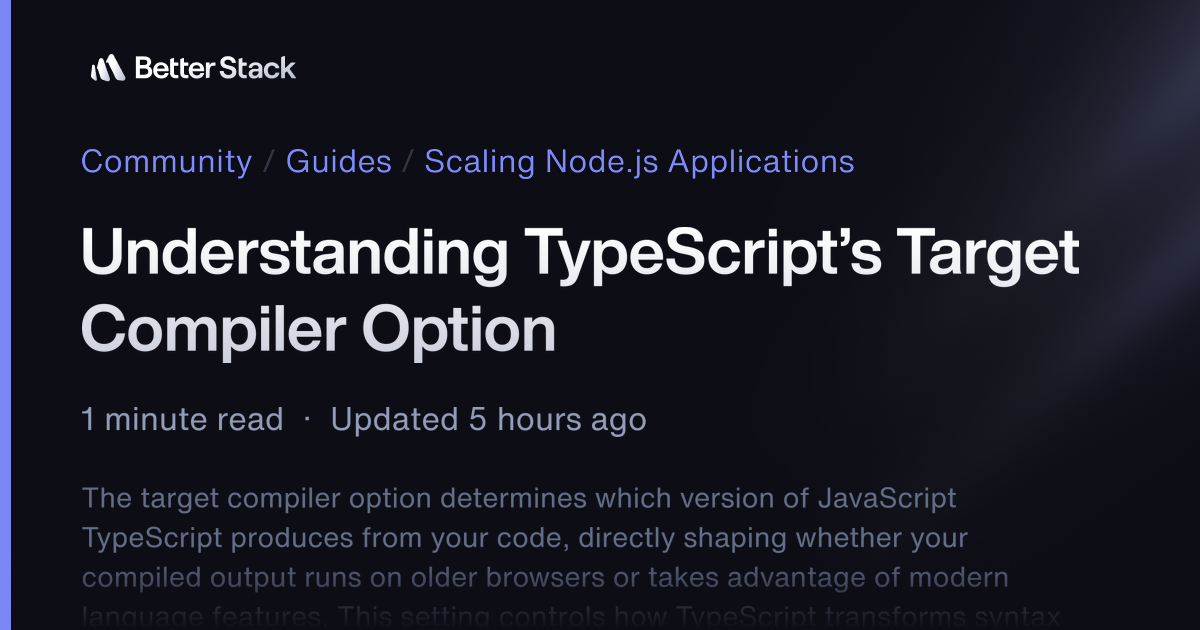 Understanding TypeScript’s Target Compiler Option | Better Stack Community