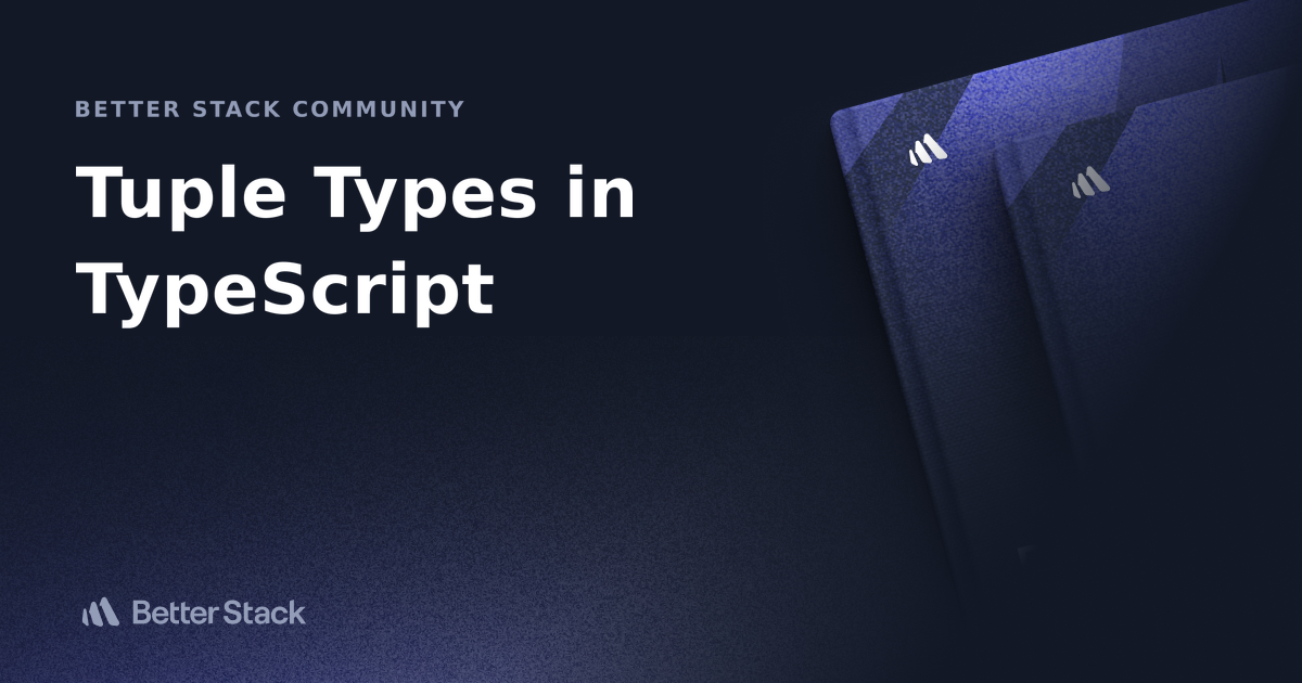 Tuple Types in TypeScript | Better Stack Community