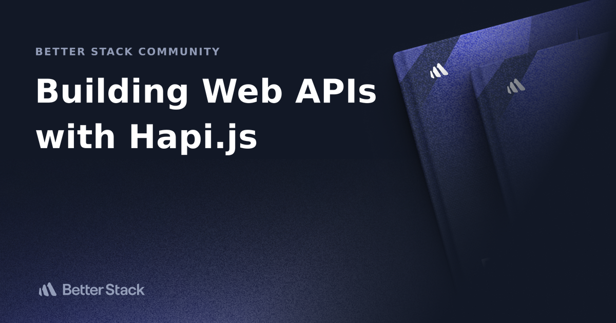 Building Web APIs with Hapi.js | Better Stack Community