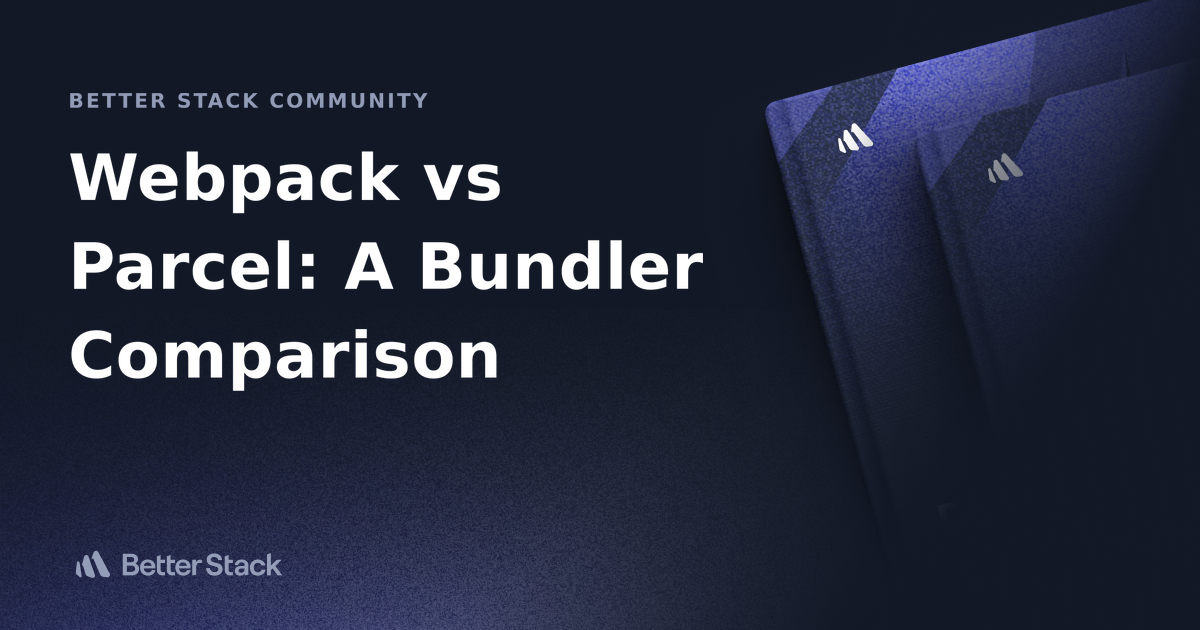 Webpack vs Parcel: A Bundler Comparison | Better Stack Community