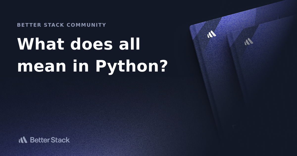 What Does All Mean In Python Better Stack Community