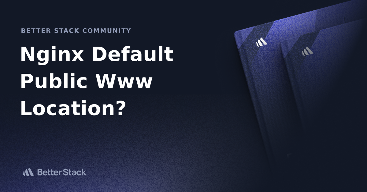 Nginx Default Public Www Location? | Better Stack Community Nginx Default Public Www Location? | Better Stack Community