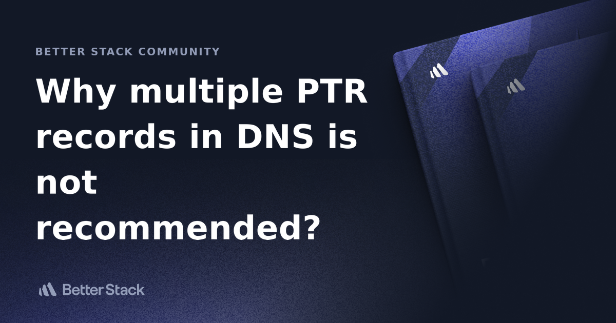 Why multiple PTR records in DNS is not recommended? | Better Stack Community
