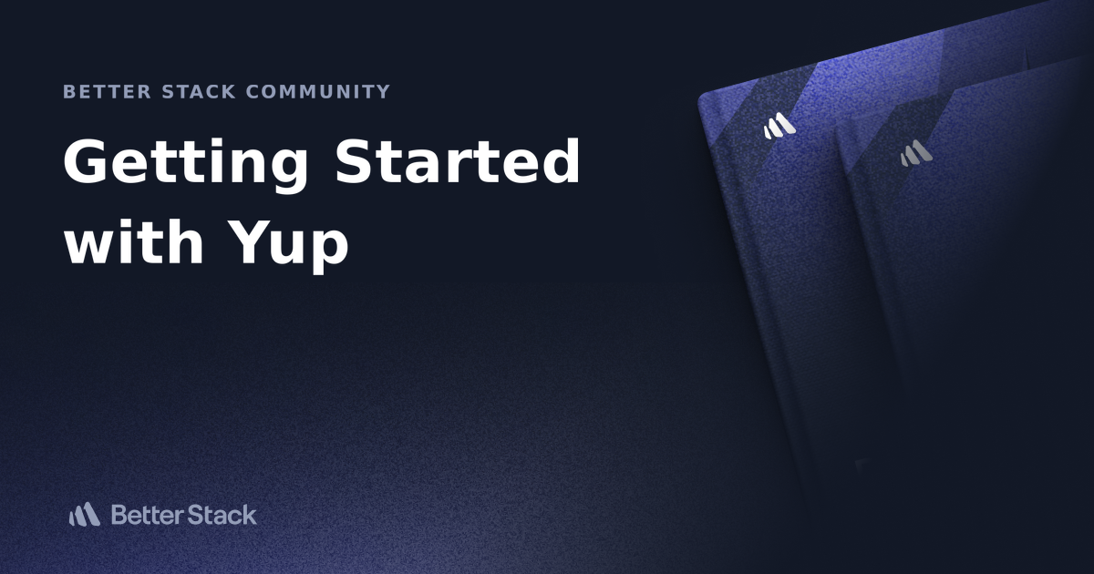 Getting Started with Yup | Better Stack Community