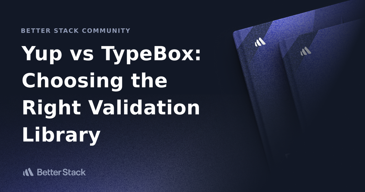 Yup vs TypeBox: Choosing the Right Validation Library | Better Stack Community