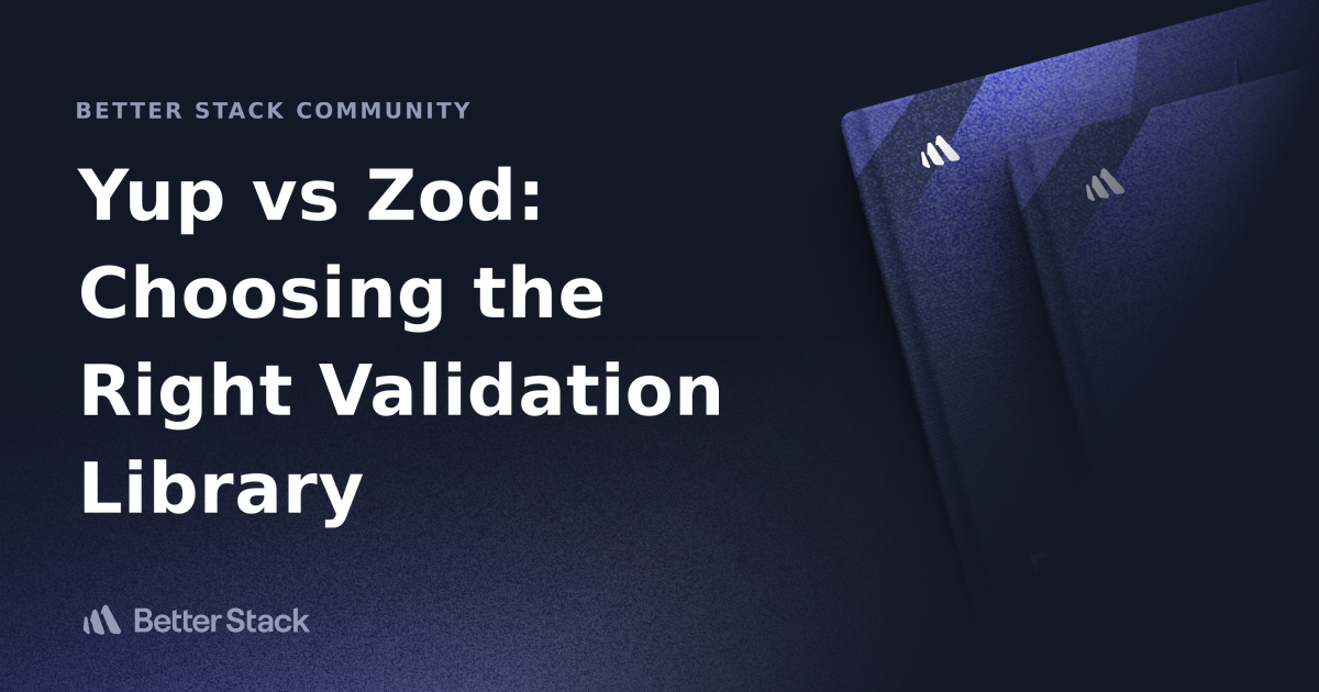 Yup vs Zod: Choosing the Right Validation Library | Better Stack Community