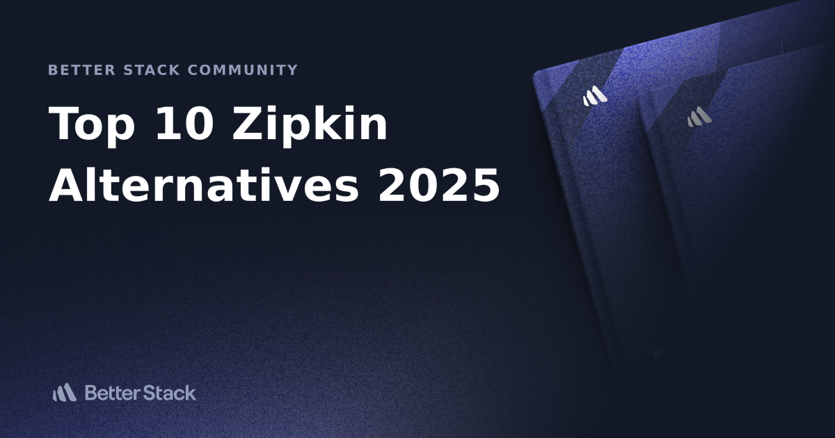 Top 10 Zipkin Alternatives 2025 | Better Stack Community