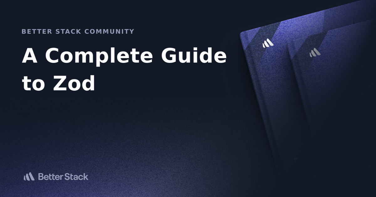 A Complete Guide to Zod | Better Stack Community